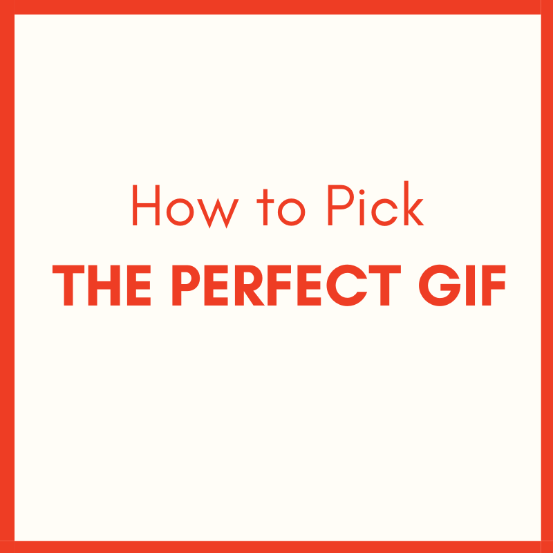Here's How to Pick the Perfect GIF - Punchline Copy